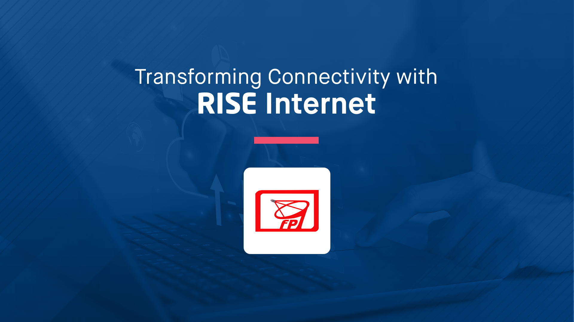 The Role of RISE Wholesale Services in Transforming Connectivity for ...